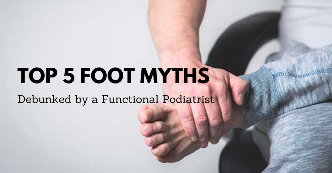 Top 5 Foot Myths Debunked by a Functional Podiatrist – Naboso ...
