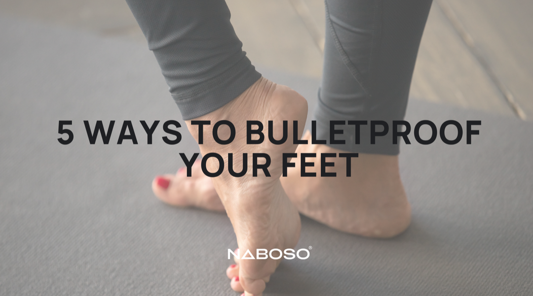 5 Ways to Bulletproof Your Feet – Naboso Technology, Inc.